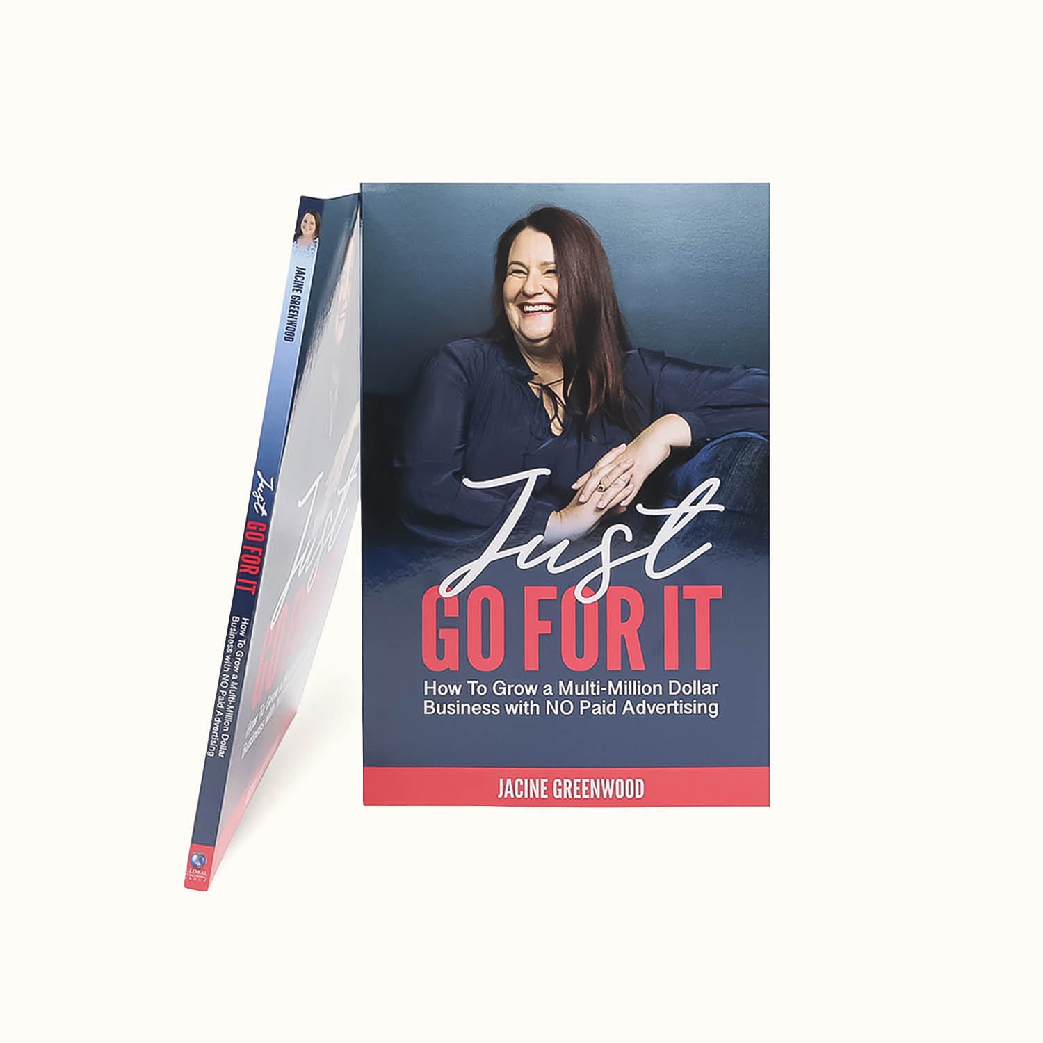 Just Go For It - How To Grow A Multimillion Dollar Business with NO Pa